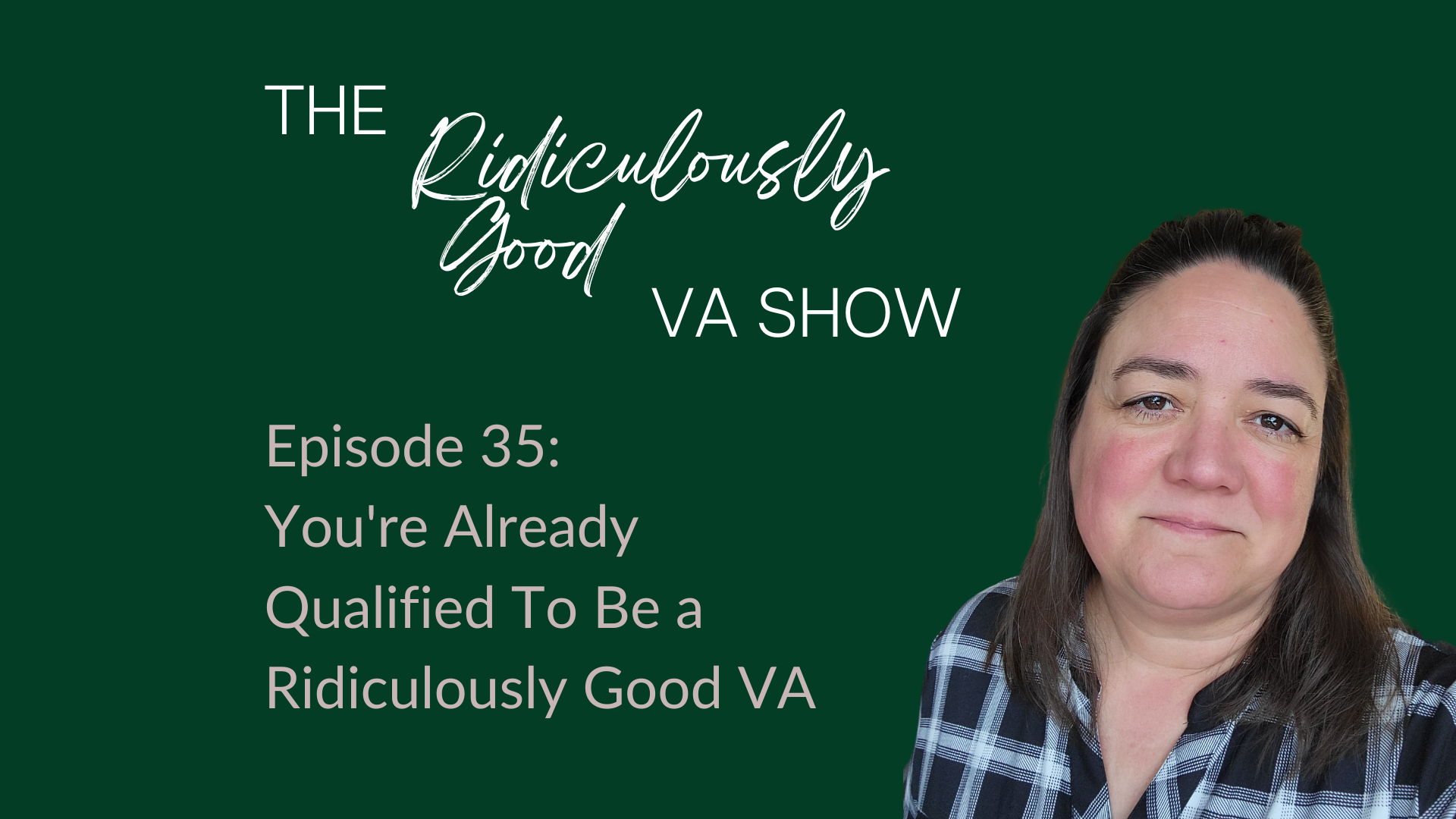 Podcast: You Are Already Qualified to Be a Ridiculously Good VA